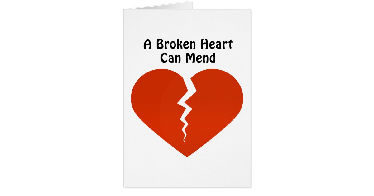 A Broken Heart Can Mend Card Zazzle