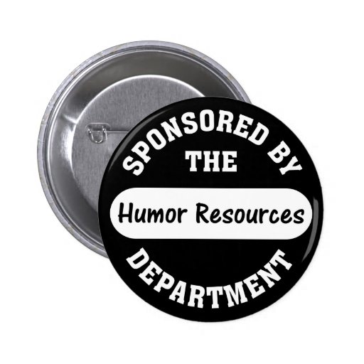 Around Here HR Stands For Humor Resources Pinback Button Zazzle Around Here HR Stands For Humor Resources Pinback Button Zazzle