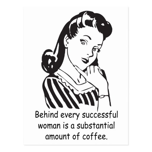 Behind every successful woman... postcard | Zazzle Behind every successful woman... postcard | Zazzle