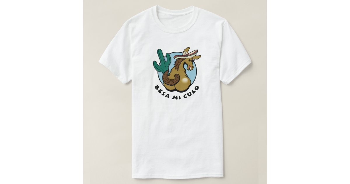 Besa Mi Culo T Shirt Zazzle besa-mi-culo-t-shirt-zazzle