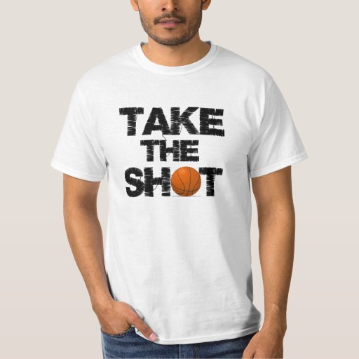 Cool Take The Shot Quote Basketball T Shirt Zazzle cool-take-the-shot-quote-basketball-t-shirt-zazzle