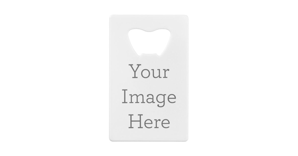 Create Your Own Credit Card Bottle Opener Zazzle Create Your Own Credit Card Bottle Opener Zazzle