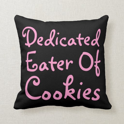 Dedicated Eater Of Cookies Slogan In Pink Pillow Zazzle dedicated-eater-of-cookies-slogan-in-pink-pillow-zazzle