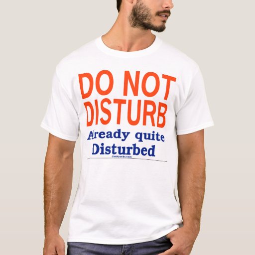 Do Not Disturb T Shirt Zazzle