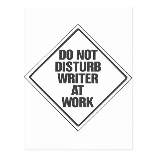 Do Not disturb Writer At Work Postcard | Zazzle Do Not disturb Writer At Work Postcard | Zazzle