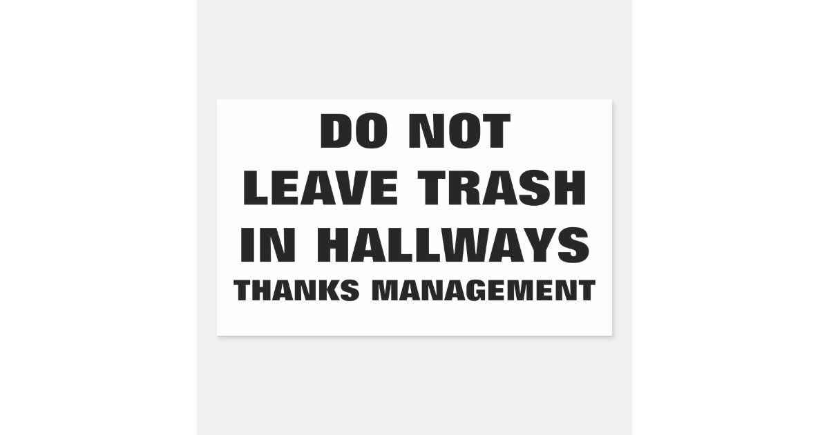 DO NOT LEAVE TRASH IN HALLWAYS RECTANGULAR STICKER Zazzle do-not-leave-trash-in-hallways-rectangular-sticker-zazzle