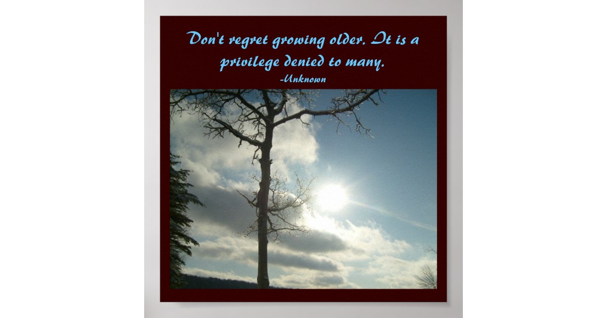 Dont Regret Growing Older Quote Poster Zazzle