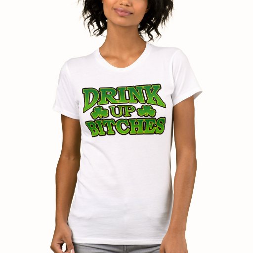 Drink Up Bitches T Shirt Zazzle