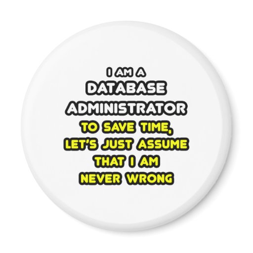 Funny Database Administrator T-Shirts Refrigerator Magnets | Zazzle Funny Database Administrator T-Shirts Refrigerator Magnets | Zazzle