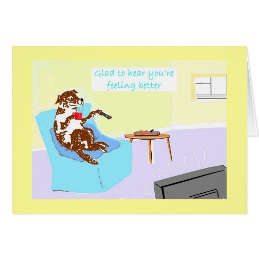 Get Well Glad To Hear Youre Feeling Better Card Zazzle