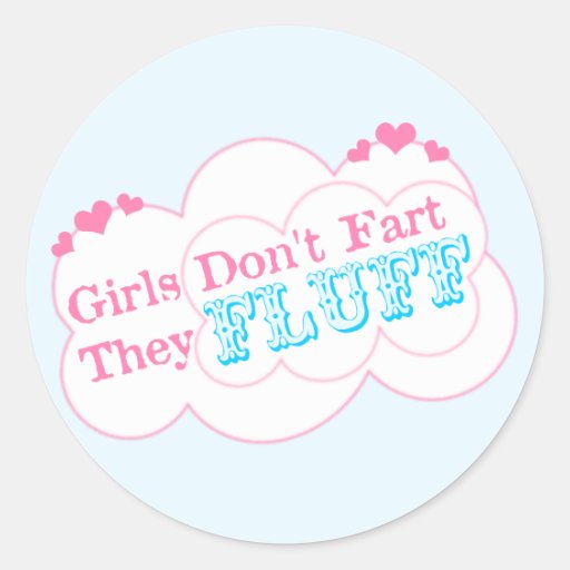 Girls Dont Fart They Fluff Round Sticker Zazzle