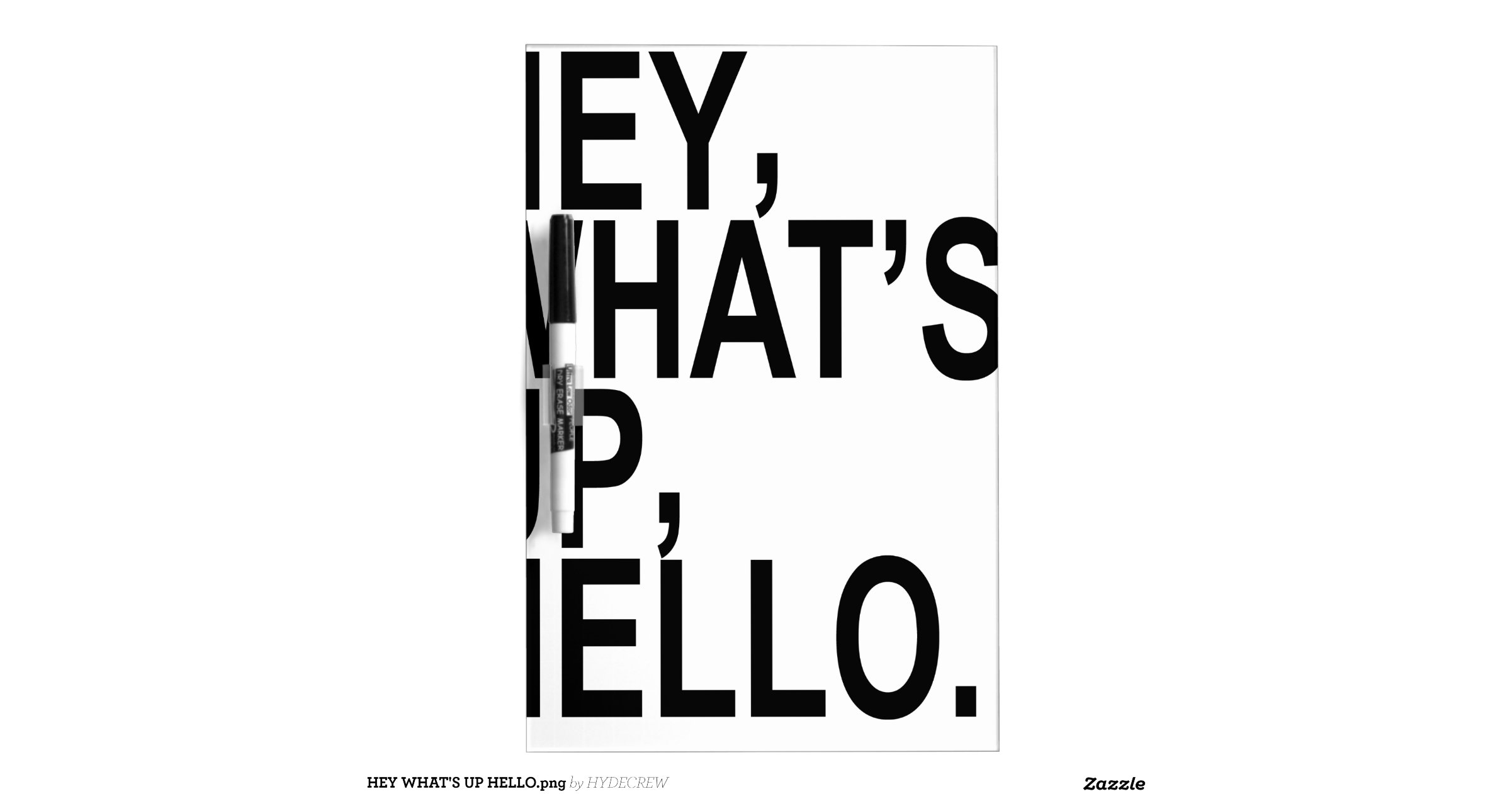 Hey Whats Up Hellopng Dry Erase Whiteboards Zazzle