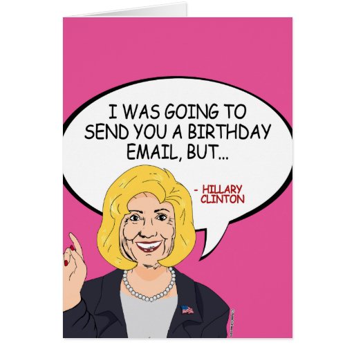 Hillary Clinton Email Birthday Card Zazzle
