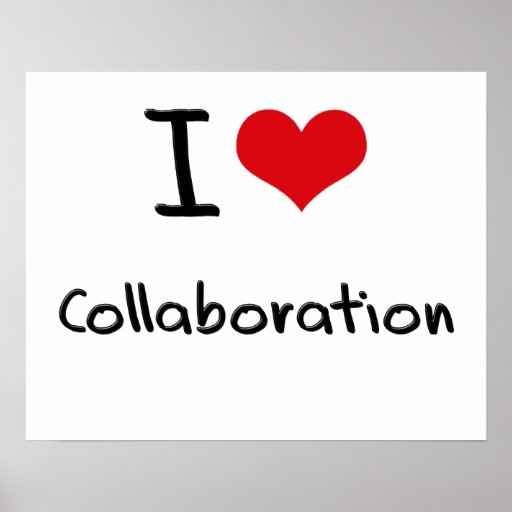 I love Collaboration Poster | Zazzle