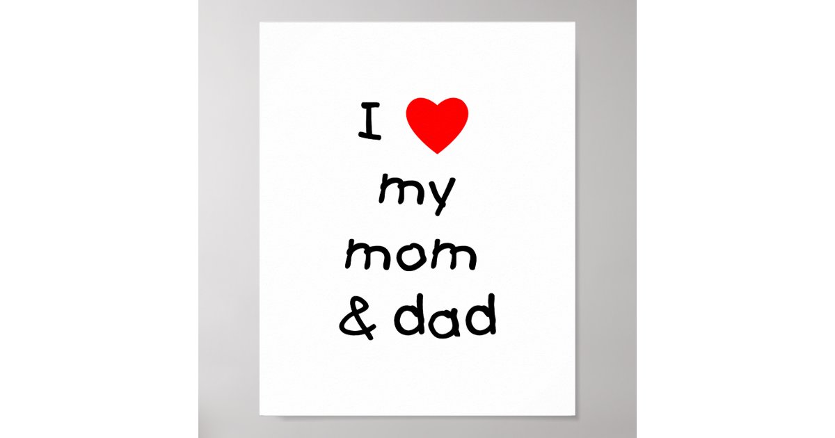 I Love My Mom And Dad Poster Zazzle