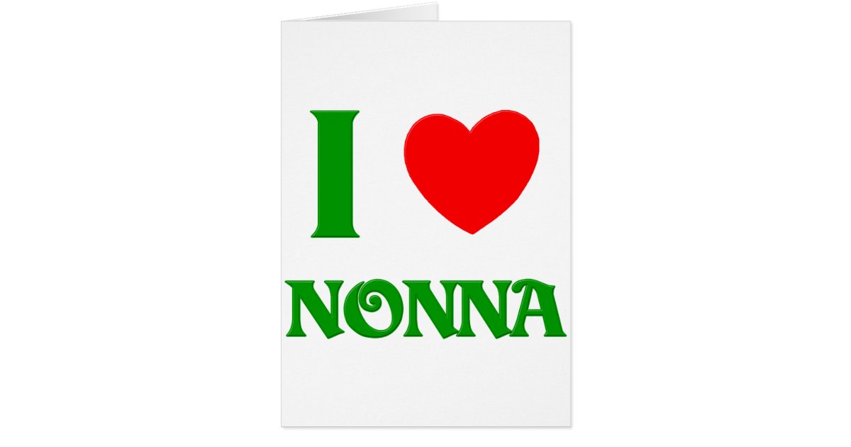 I Love Nonna Card Zazzle