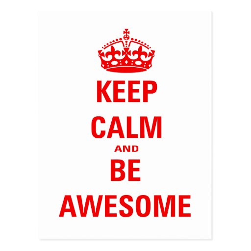 Keep Calm and Be Awesome Postcard | Zazzle
