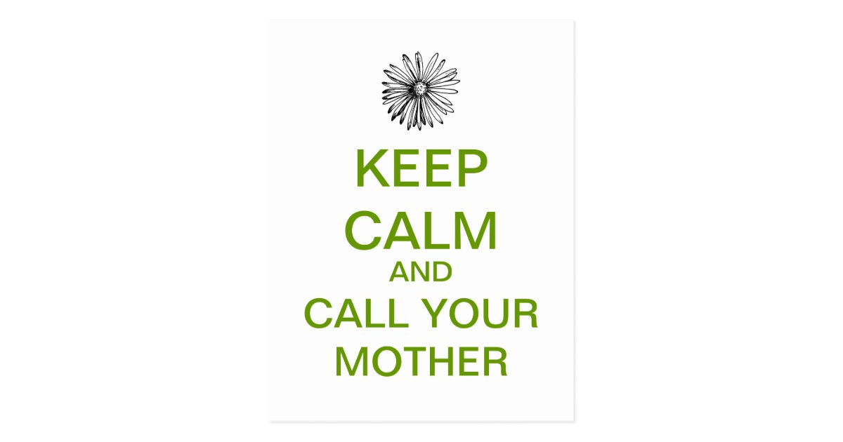 KEEP CALM And Call Your Mother Postcard | Zazzle KEEP CALM And Call Your Mother Postcard | Zazzle
