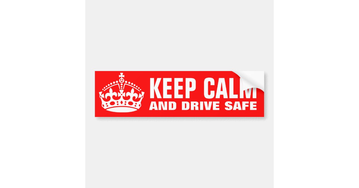 Keep calm and drive safe bumper sticker | Zazzle