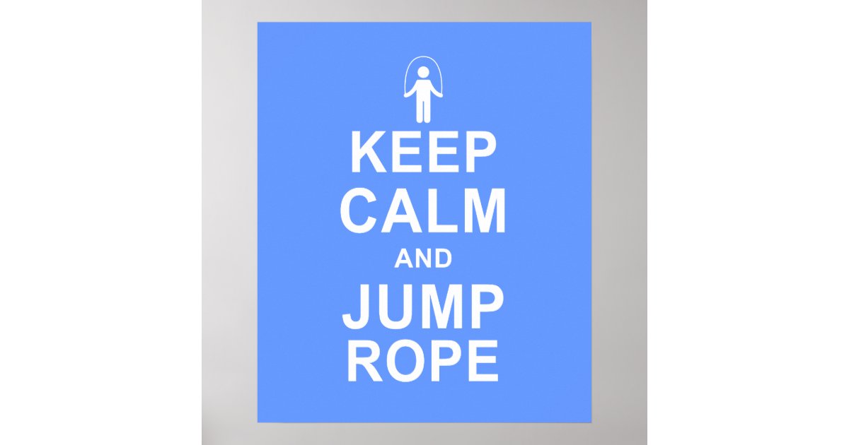 Keep Calm And Jump Rope Fitness Motivation Blue Poster Zazzle