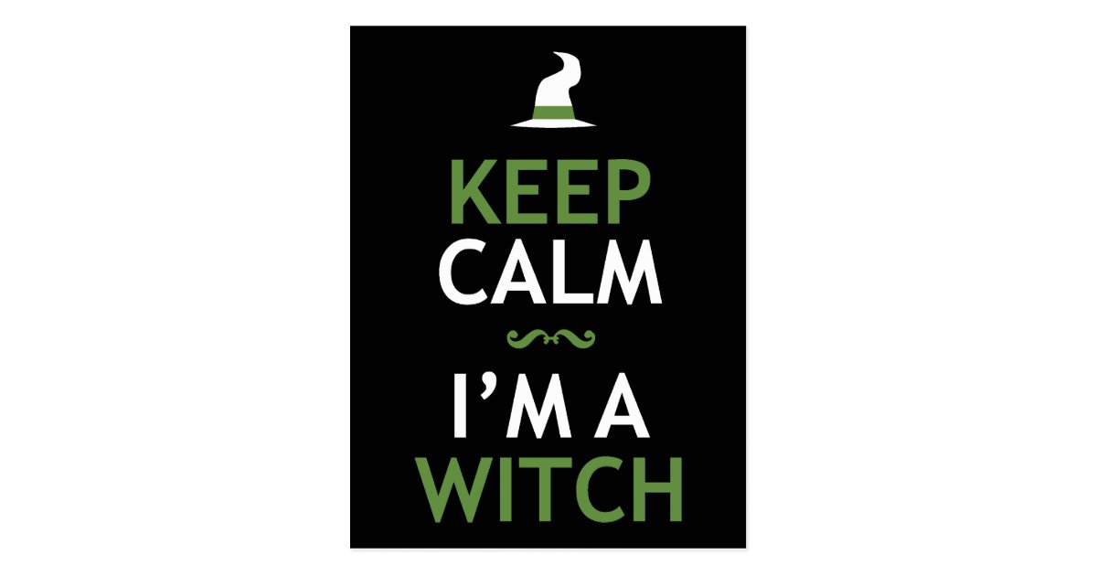 Keep Calm Im A Witch Postcard Zazzle