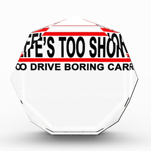 Lifes Too Short To Drive Boring Cars T Shirts Png Award Zazzle