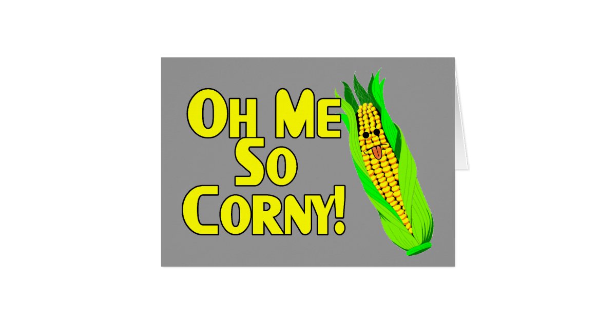 Me So Corny Card Zazzle