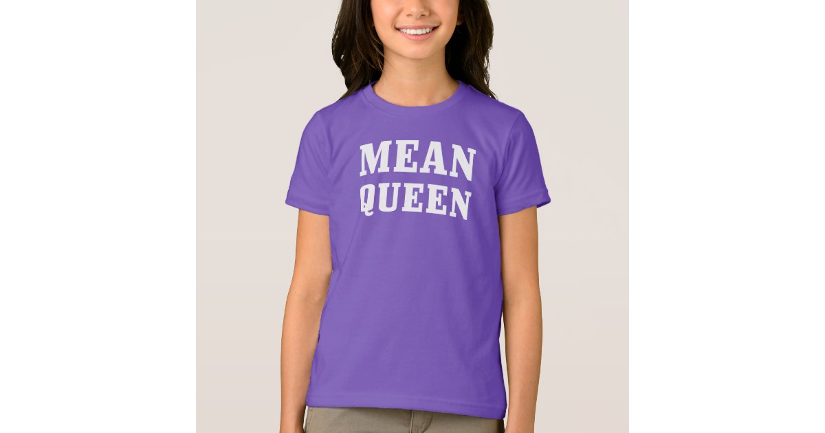 Mean Queen Girls Basic American Apparel T Shirt Zazzle mean-queen-girls-basic-american-apparel-t-shirt-zazzle