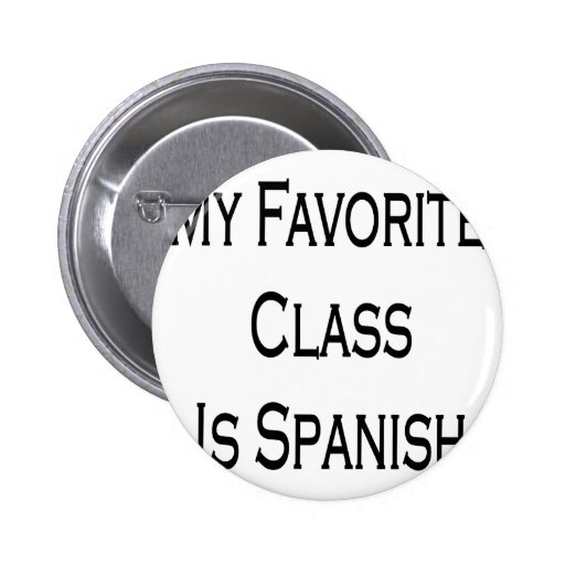 My Favorite Class Is Spanish Pins | Zazzle