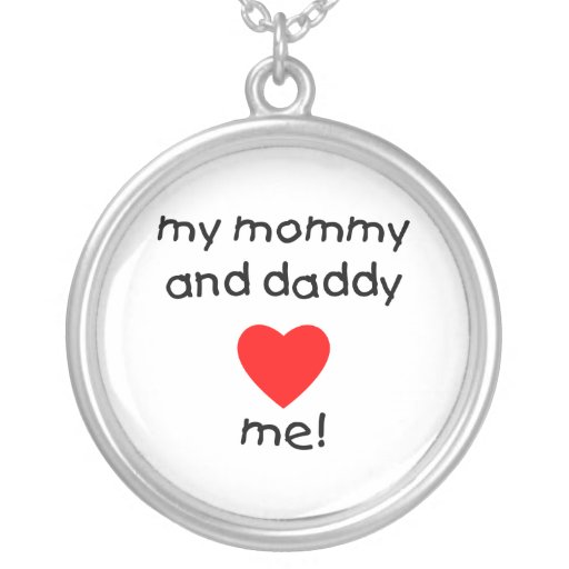 My Mommy And Daddy Love Me Round Pendant Necklace Zazzle