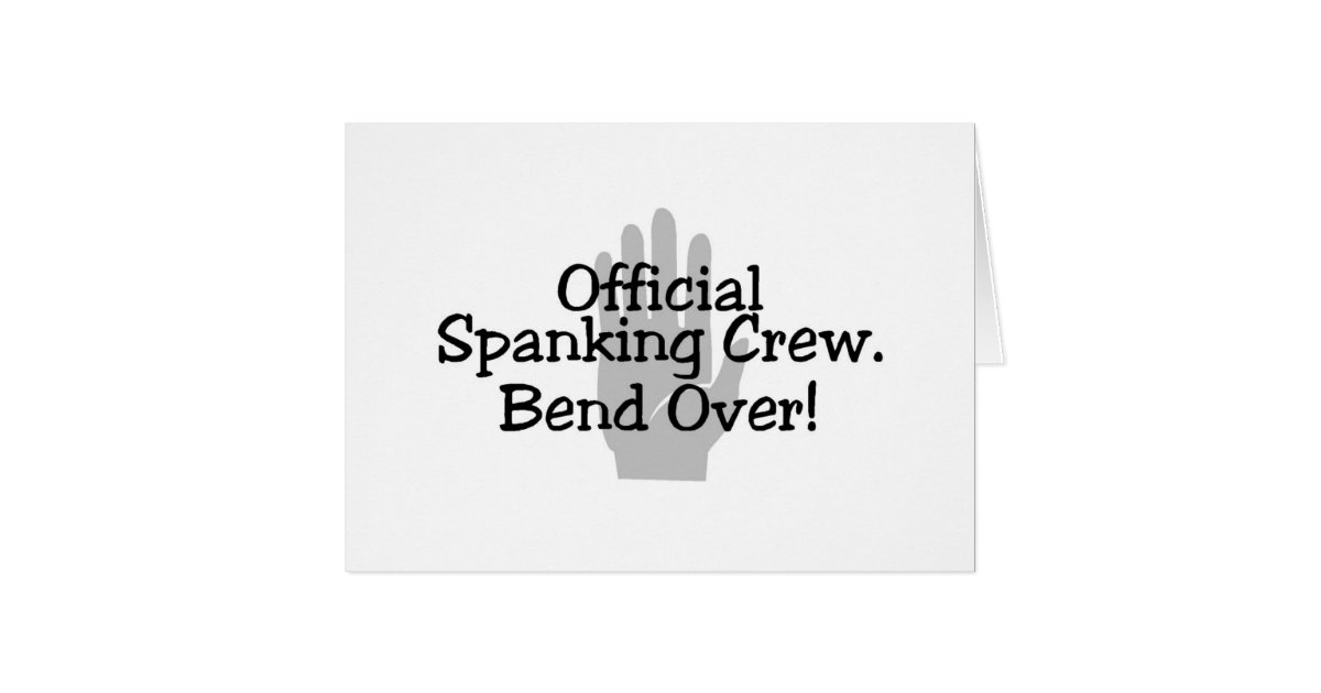 Official Spanking Crew Bend Over Card Zazzle