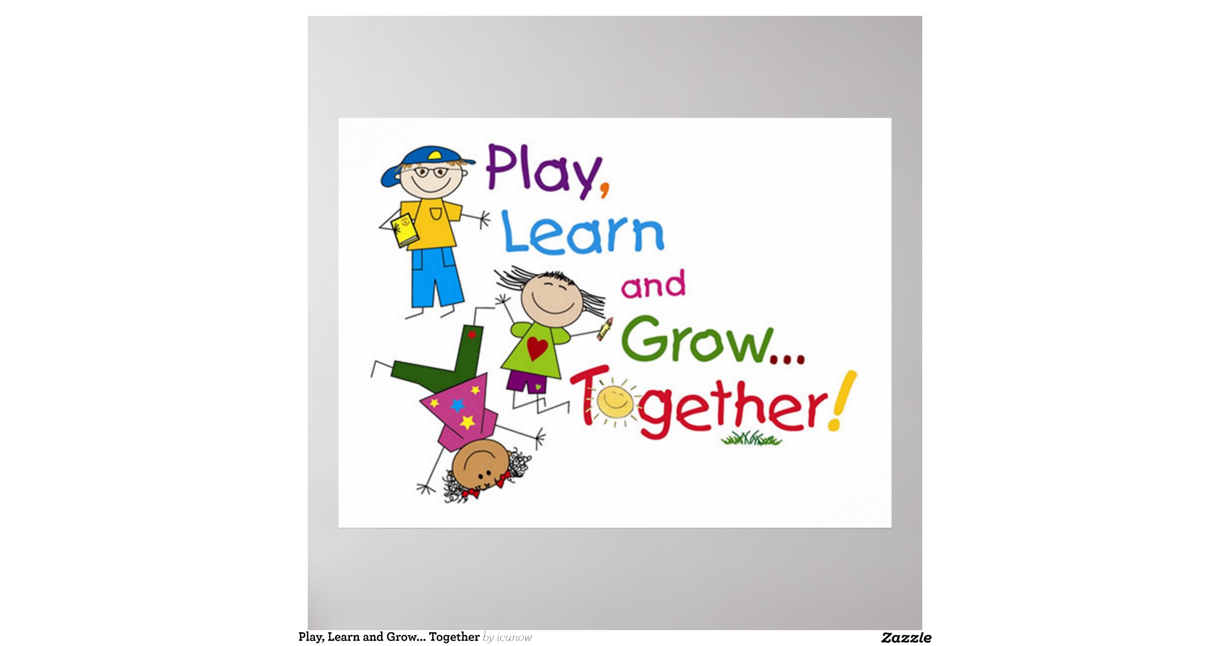 Play, Learn and Grow... Together Print | Zazzle Play, Learn and Grow... Together Print | Zazzle