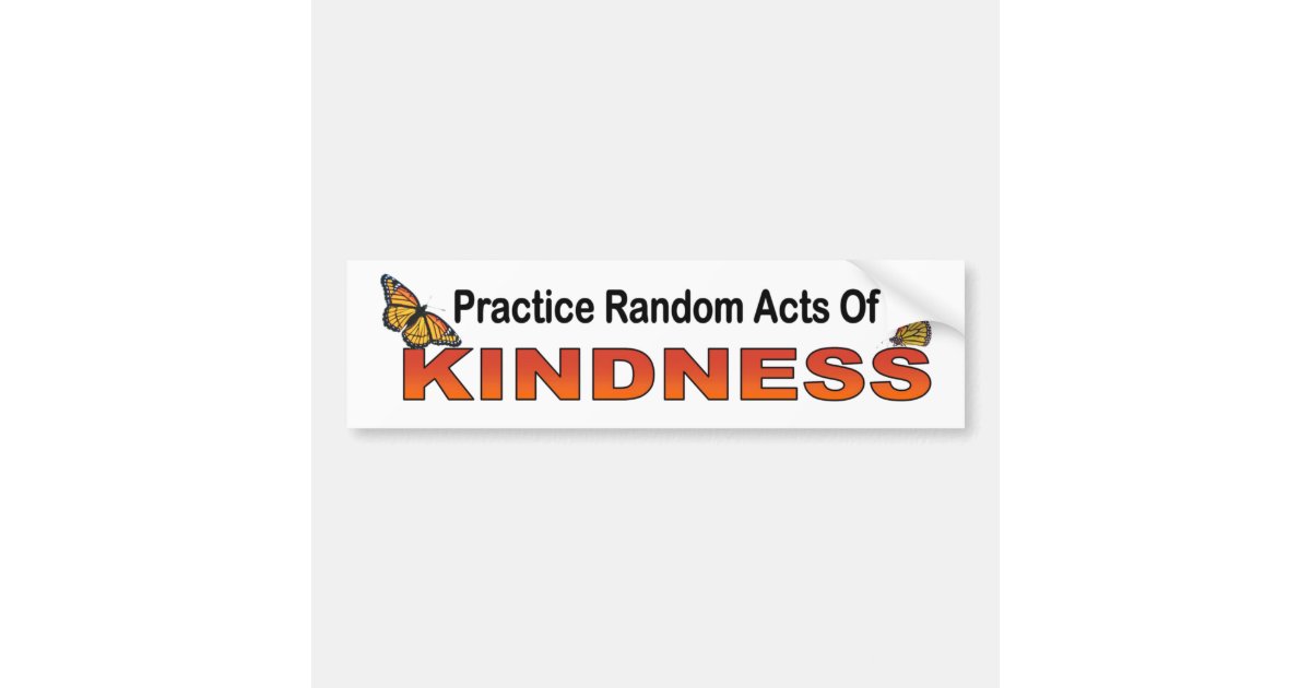 Practice Random Acts Of Kindness motivational Bumper Sticker | Zazzle Practice Random Acts Of Kindness motivational Bumper Sticker | Zazzle