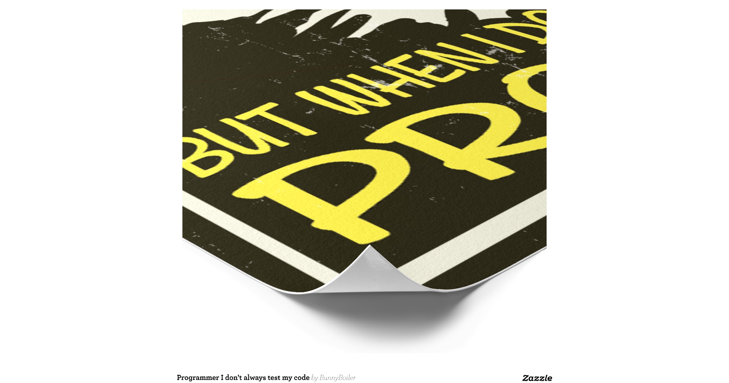 programmer_i_dont_always_test_my_code_poster ...