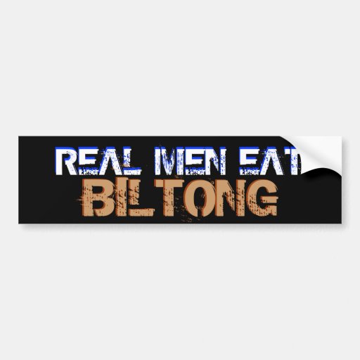 REAL MEN EAT BILTONG BUMPER STICKER | Zazzle REAL MEN EAT BILTONG BUMPER STICKER | Zazzle