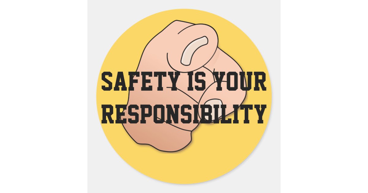 Safety is Your Responsibility Sticker | Zazzle Safety is Your Responsibility Sticker | Zazzle
