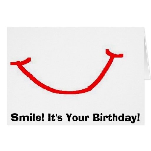 smile, it's your birthday! greeting card | Zazzle smile, it's your birthday! greeting card | Zazzle