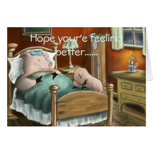 Swine Flu Hope Youre Feeling Better Card Zazzle