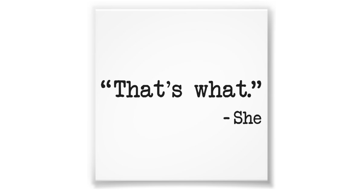 That's What She Said Quote Photo Print | Zazzle That's What She Said Quote Photo Print | Zazzle