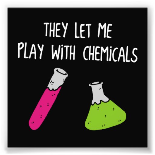 They Let Me Play with Chemicals Photo Print | Zazzle They Let Me Play with Chemicals Photo Print | Zazzle