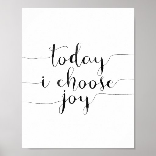 Today I Choose Joy Poster | Zazzle Today I Choose Joy Poster | Zazzle