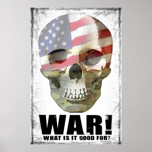 War What Is It Good For Poster Zazzle War What Is It Good For Poster Zazzle
