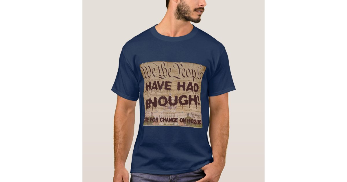 We The People Have Had Enough T-Shirt | Zazzle