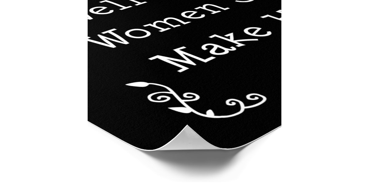 Well Behaved Women Seldom Make History Poster Zazzle