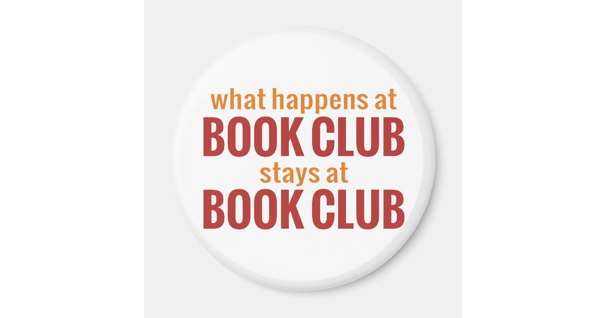 What Happens At Book Club Stays At Book Club 2 Inch Round Magnet Zazzle what-happens-at-book-club-stays-at-book-club-2-inch-round-magnet-zazzle