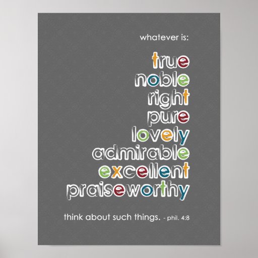Whatever is: True Noble - Phil 4:8 Print | Zazzle Whatever is: True Noble - Phil 4:8 Print | Zazzle