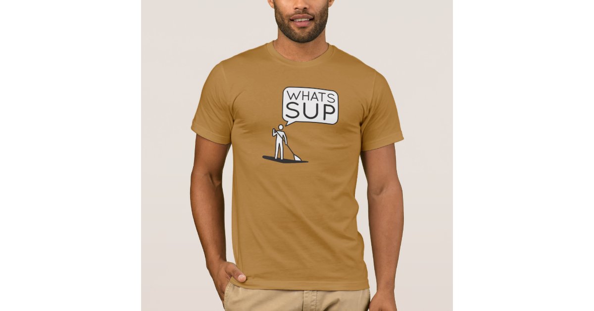 Whats SUP T Shirt Zazzle whats-sup-t-shirt-zazzle