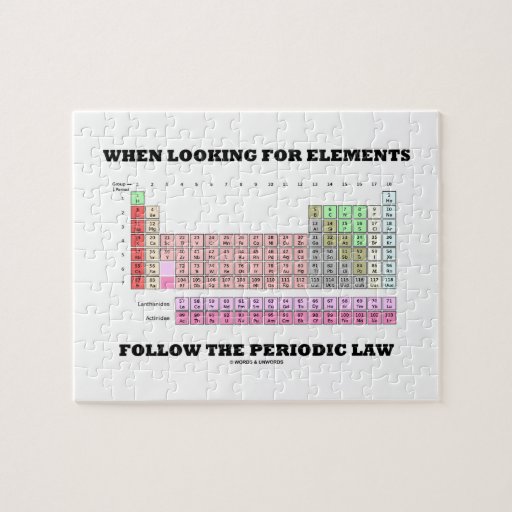 When Looking For Elements Follow The Periodic Law Jigsaw Puzzle Zazzle When Looking For Elements Follow The Periodic Law Jigsaw Puzzle Zazzle