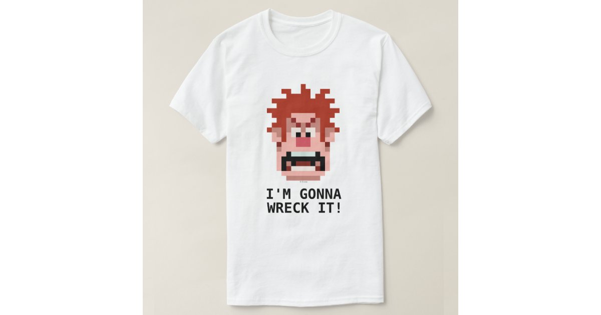 Wreck It Ralph Im Gonna Wreck It T Shirt Zazzle