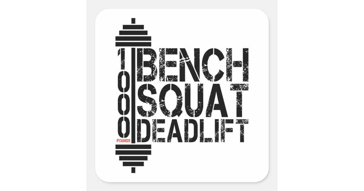 1000 Lbs Bench Squat Deadlift Powerlift Fitness Square Sticker | Zazzle
